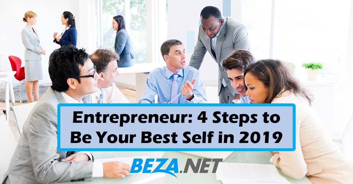 Entrepreneur: 4 Steps to Be Your Best Self in 2019 | BEZA.NET